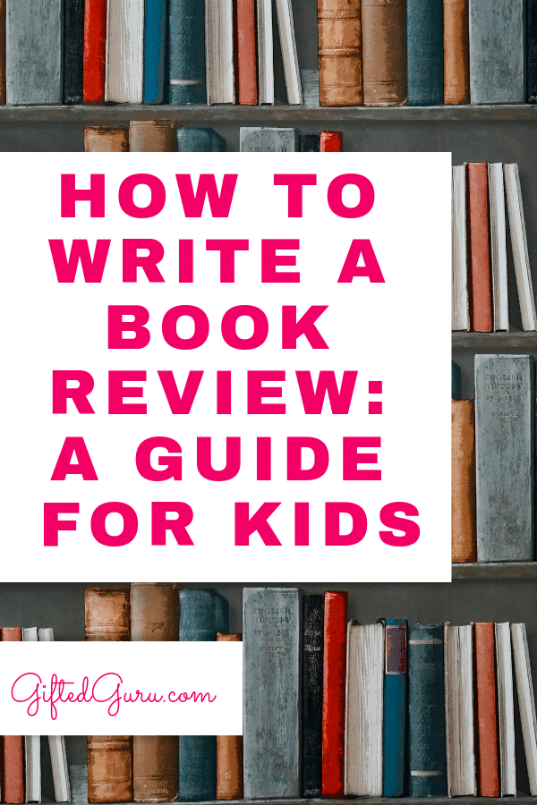 How To Write A Book Review A Guide For Kids Gifted Guru