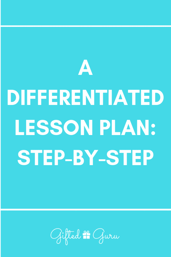 A Differentiated Lesson Plan Step by Step Gifted Guru
